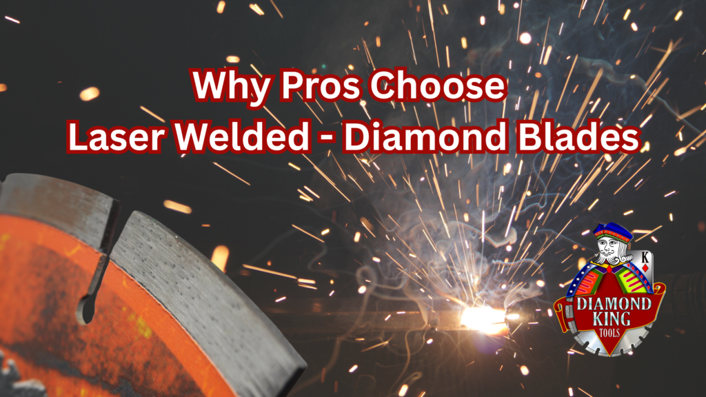 Why Professionals Choose Laser Welded Diamond Blades